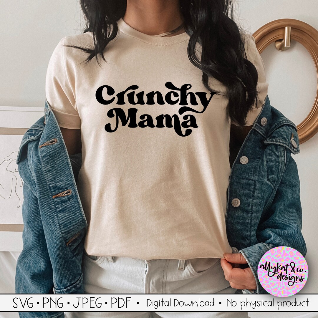 Crunchy Mama SVG: Holistic Mom T-shirt Design (digital Download) - Etsy