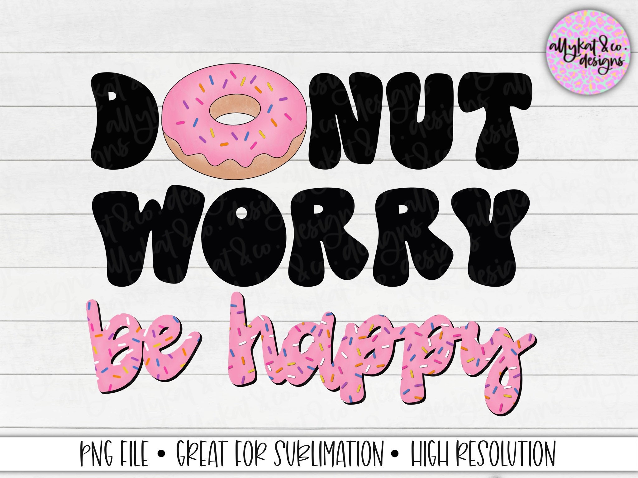 Donut Worry Be Happy PNG Donut Sublimation Design Donut - Etsy