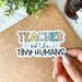 Teacher of the Tiny Humans Teaching Sticker Classroom Gift | Etsy