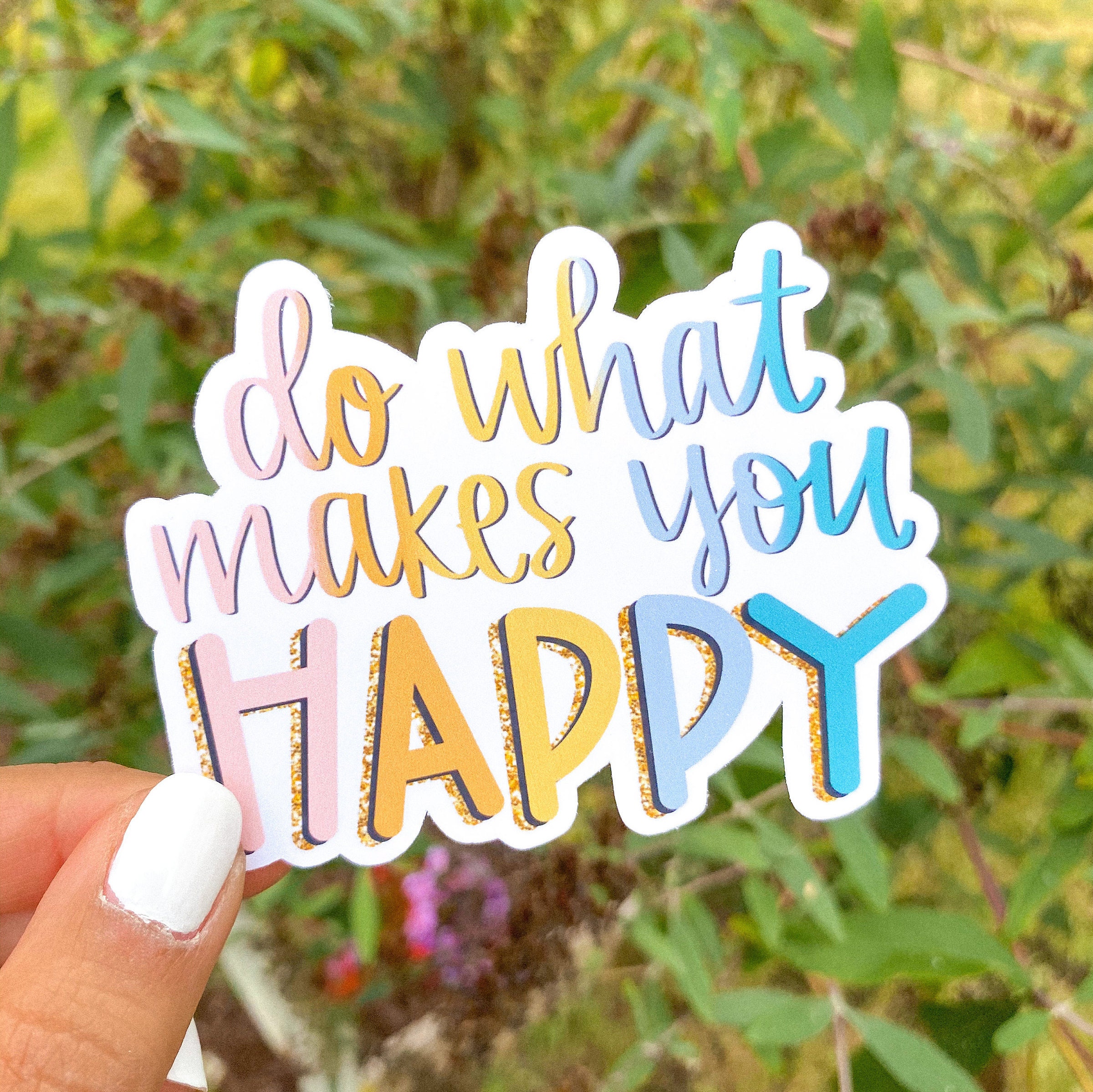 Do What Makes You Happy - Positive Bright Sticker, Vinyl Sticker ...