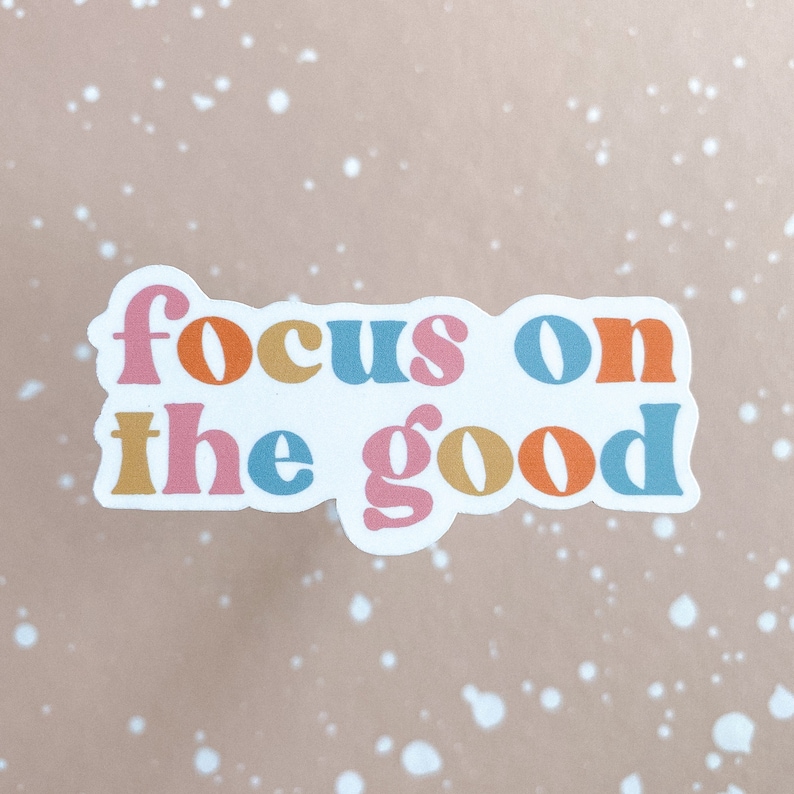 Focus on the Good Sticker | Positive Thinking, Positivity Sticker ...
