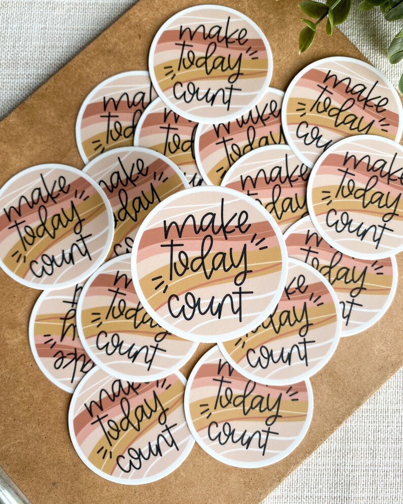 Make Today Count Sticker Positive Sticker Motivational - Etsy