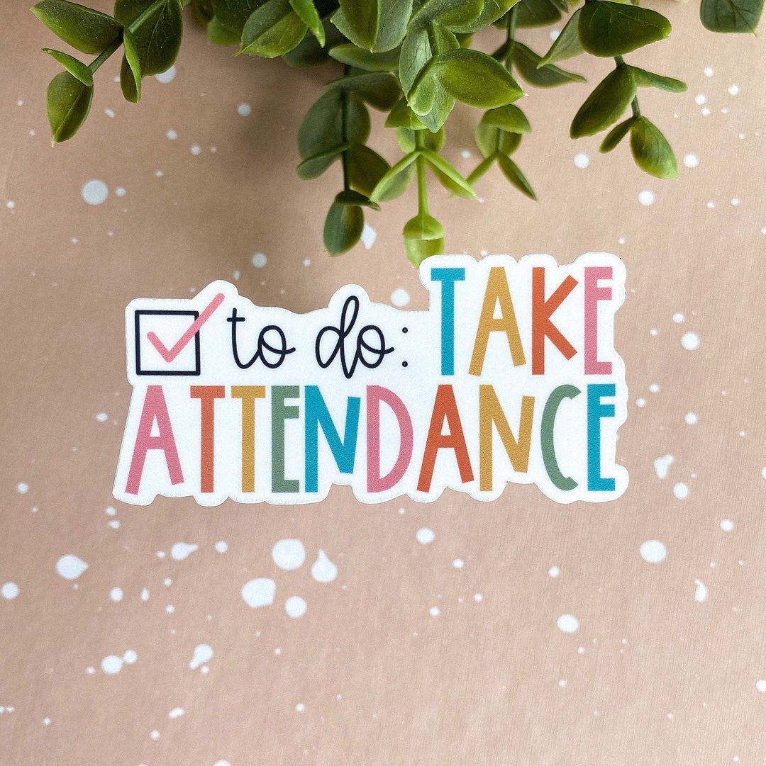 Take Attendance Sticker | Submit Attendance, Teacher Gift, Education ...
