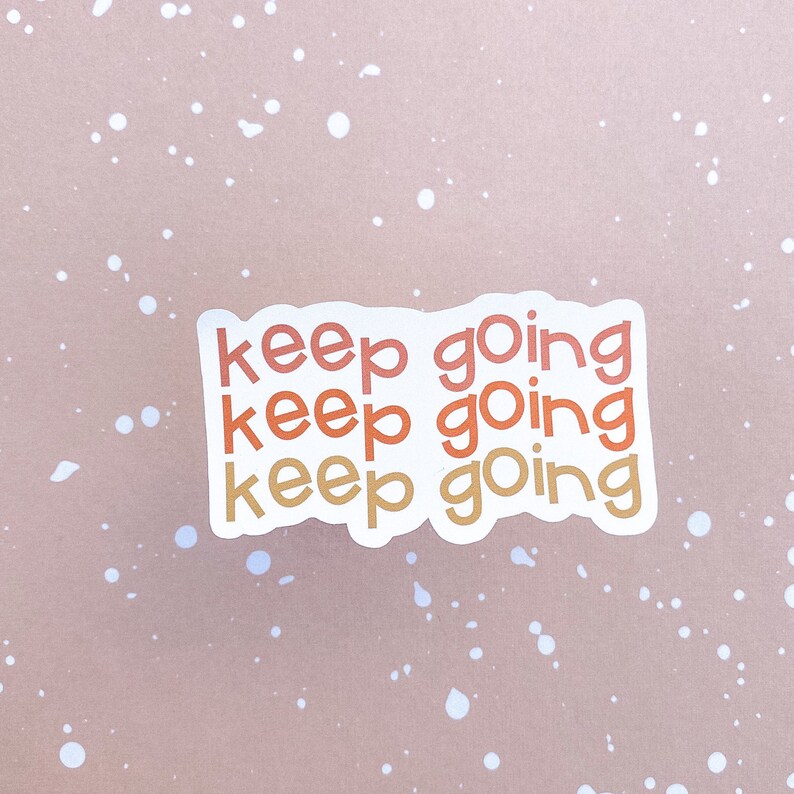 Keep Going Sticker Vinyl Waterproof Sticker | Etsy