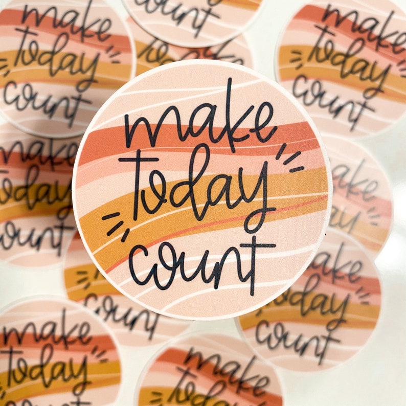 Make Today Count Sticker Positive Sticker Motivational - Etsy