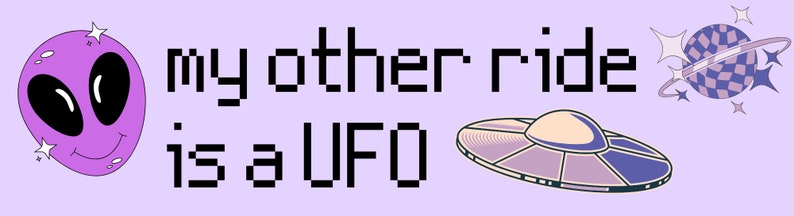 My Other Ride is a UFO Bumper Sticker, Aliens Exist, Funny Meme - Etsy