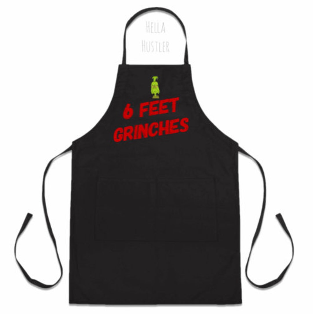 6 Feet Grinches Apron/grinch Apron/sarcastic Holiday Merch/christmas ...