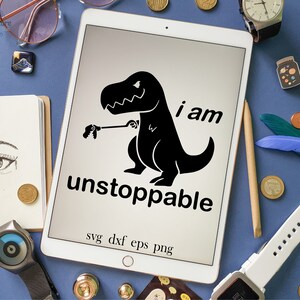 T-rex SVG, Dinosaur SVG, Unstoppable SVG, Inspirational Svg ...