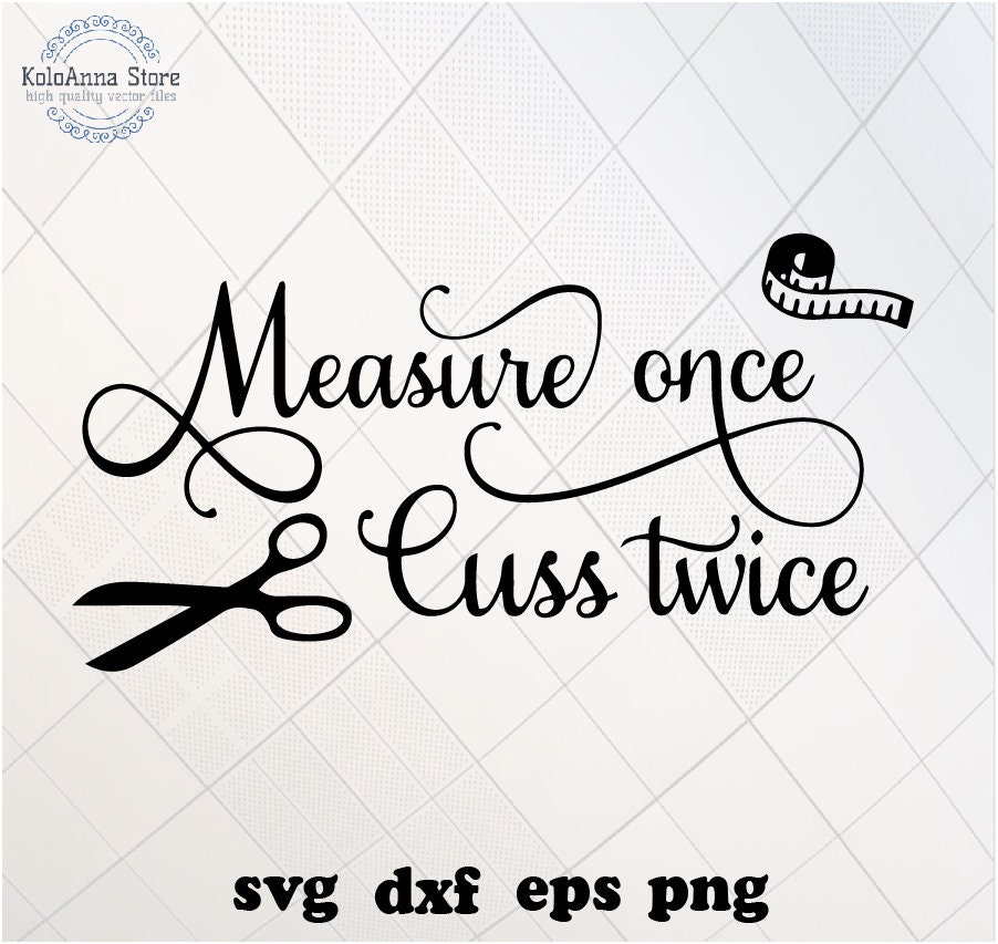 svg files svg sign svg business svg MEASURE SVG measure twice cut once ...