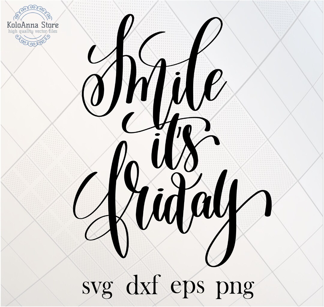 Smile It's Friday, Smile SVG, Friday SVG, Weekend SVG, Layered Svg, T ...