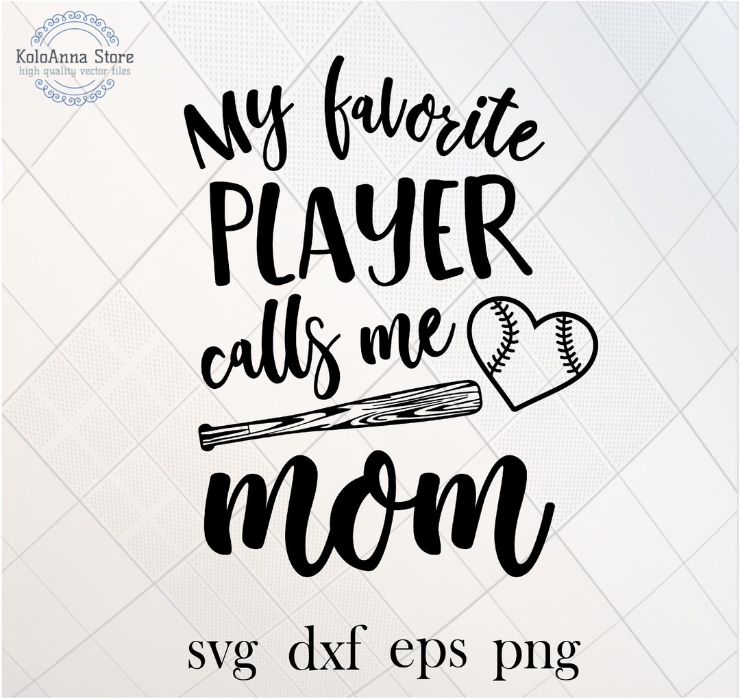 My Favorite Player Calls Me Mom Baseball Mom Svg Softball Mom Svg