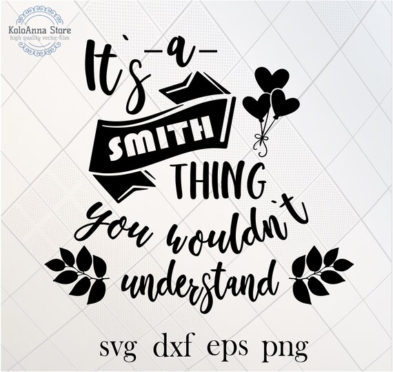 It's a Smith Thing Svg Smith Family Svg Family Things | Etsy