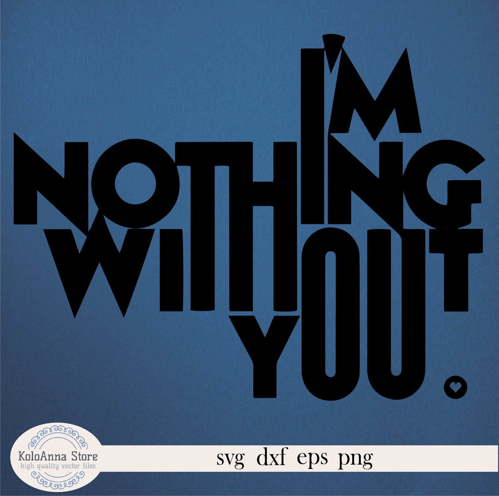 I'm Nothing Without You Svg Love Svg Love You Svg Love - Etsy