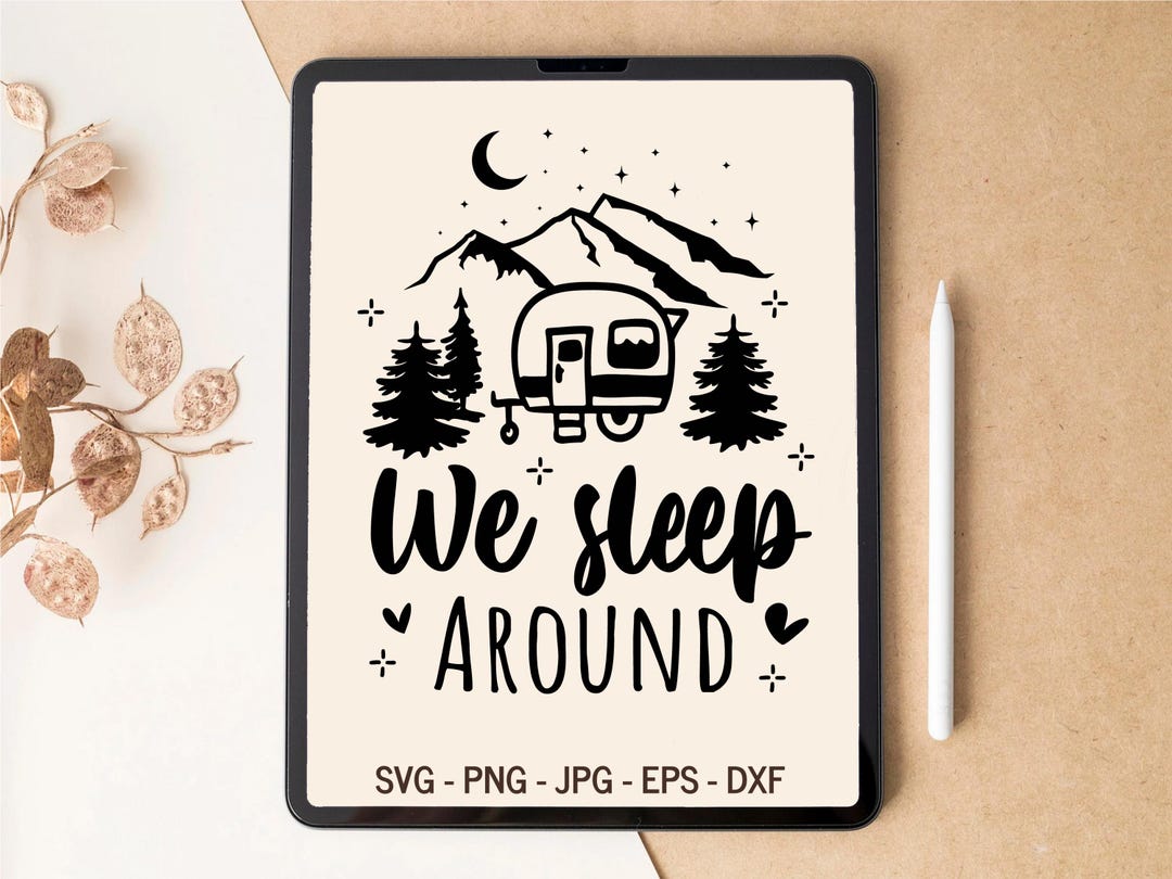 We Sleep Around SVG, Camping SVG, Camper Svg, Happy Camper Svg ...