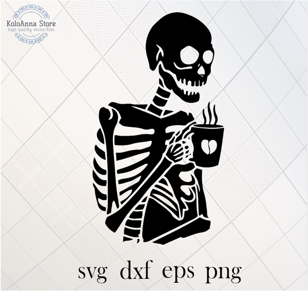 Skeleton Svg, Coffee Svg, Coffee Cup Svg, Coffee Skull Svg, Morning Svg ...