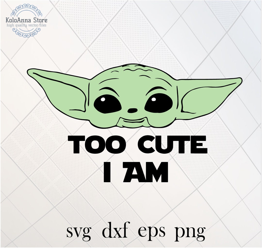 Baby yoda svg, star svg, war svg, yoda svg, too cute I am svg, little ...