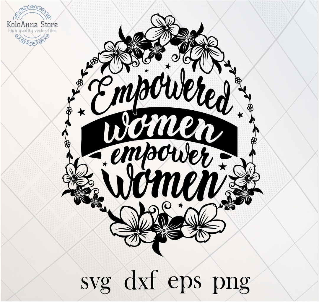 Empowered Women Empower Women Empower Women Svg Download Now Etsy
