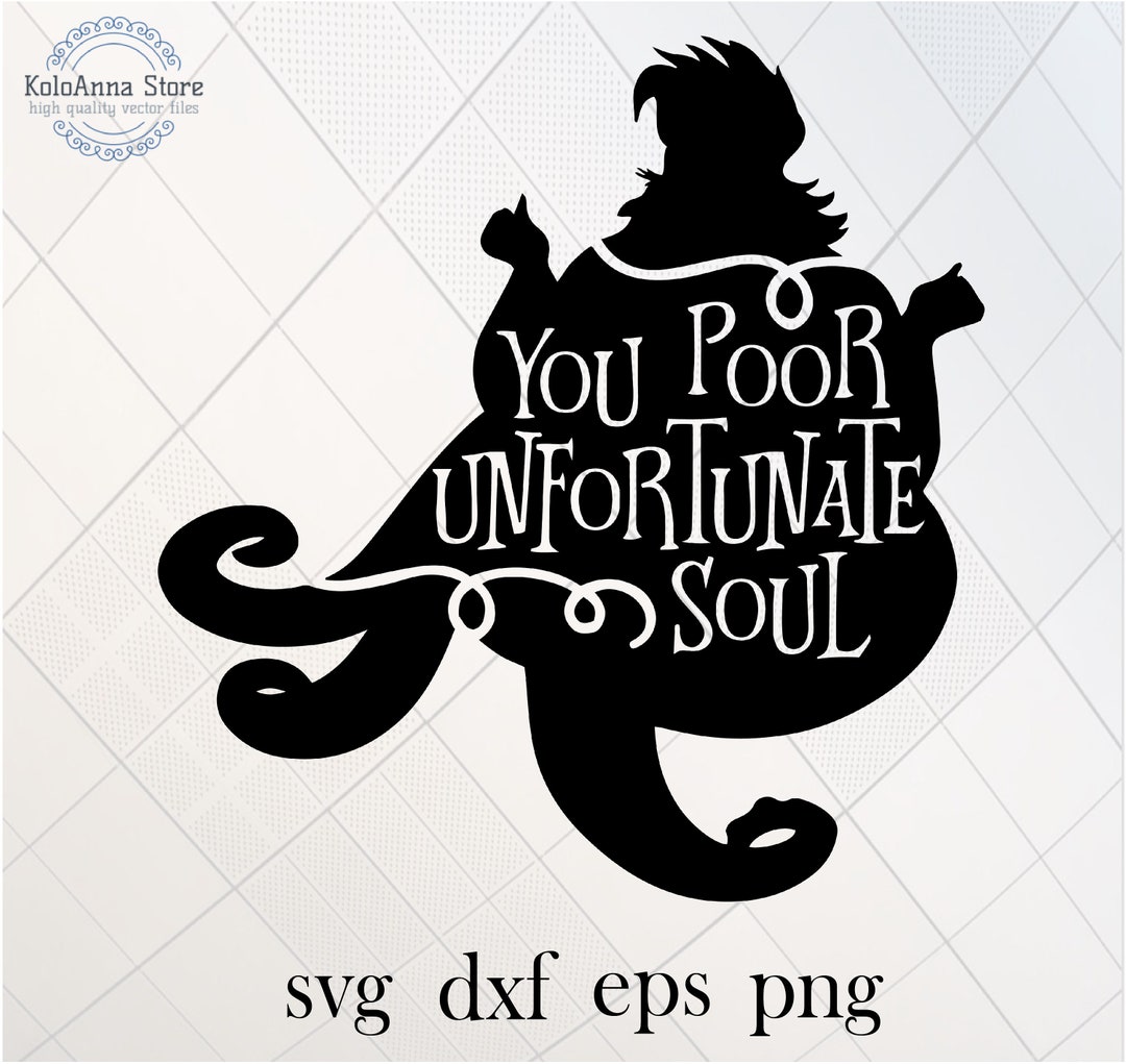Poor Unfortunate Soul Svg, Ursula Svg, Villain Svg, Mermaid Svg, Ariel ...