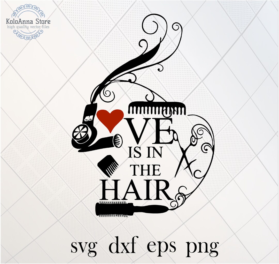 Love Is In The Hair Svg Scissors Svg Hair Cut Svg Etsy Australia