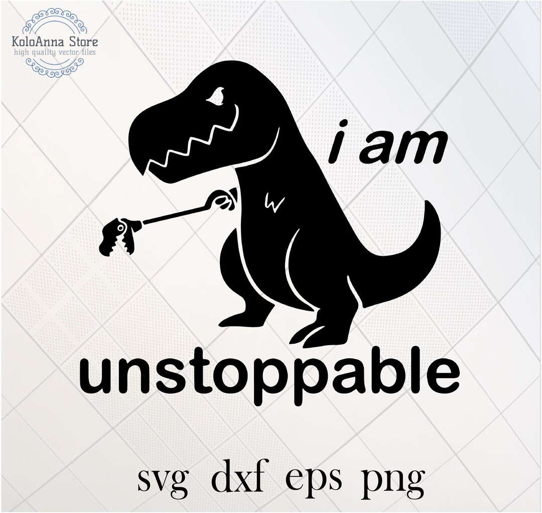 T-rex SVG, Dinosaur SVG, Unstoppable SVG, Inspirational Svg ...