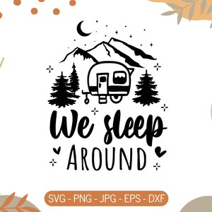 We Sleep Around SVG, Camping SVG, Camper Svg, Happy Camper Svg ...