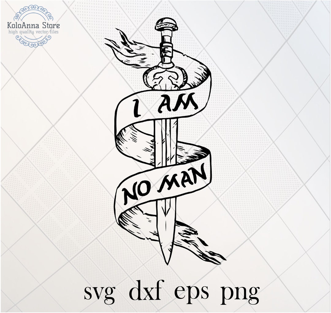 I Am No Man SVG, T-shirt Design, Tumbler Design, Laser Cut Files ...