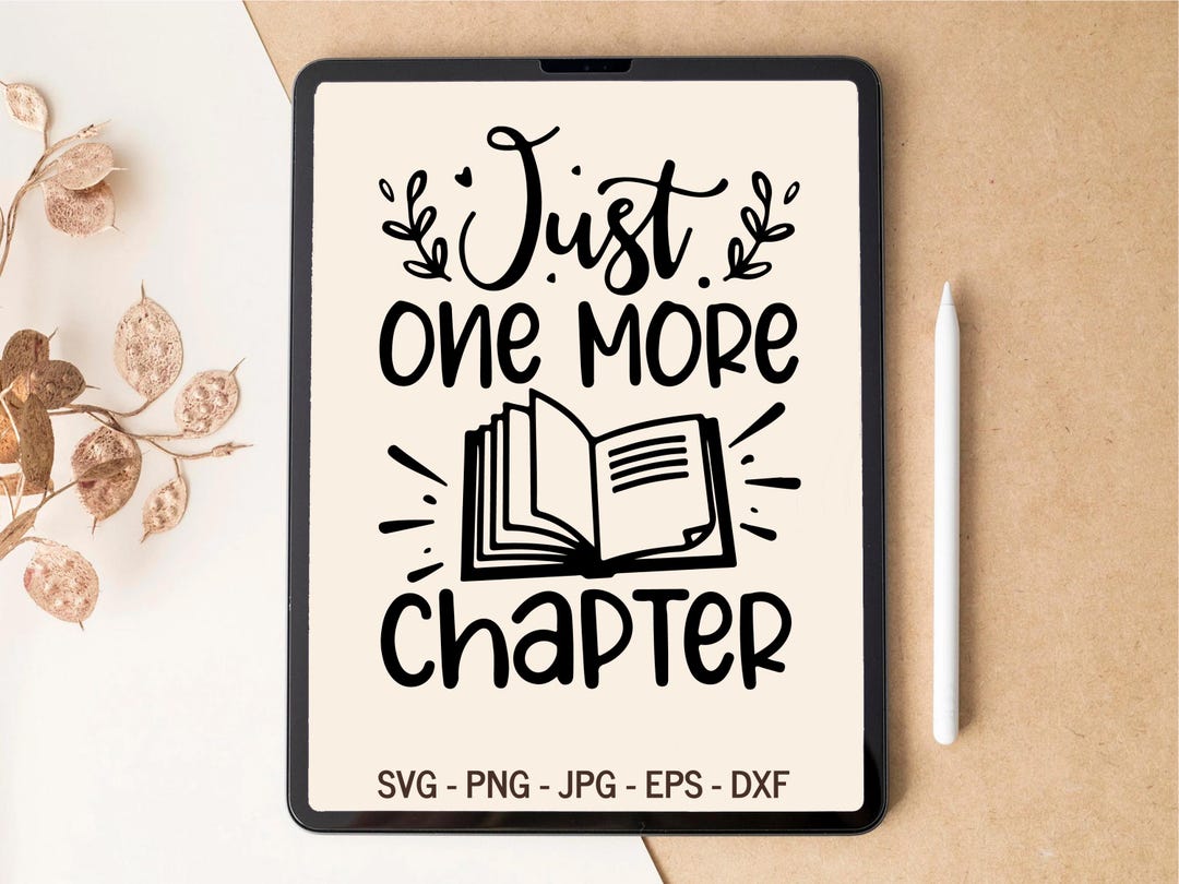 Just One More Chapter SVG, Reading SVG, Book SVG, Bookish Svg, Book ...