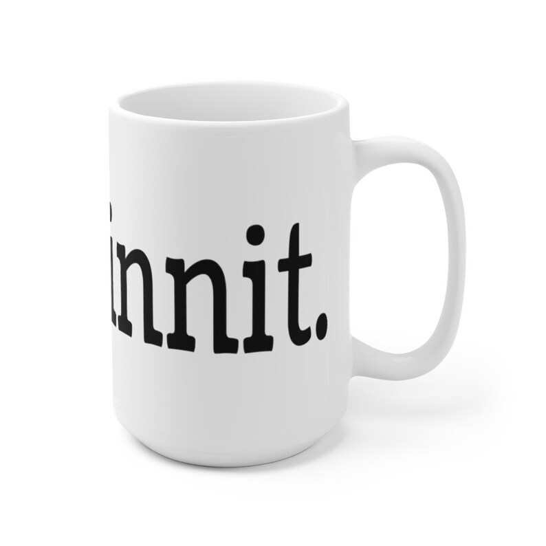 Innit. Funny 15oz Coffee Mug, Funny British Slang Mug, an Ideal Gift ...