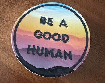 Be A Good Human Sticker, Be a Good Human, Motivational Sticker, Be Kind ...