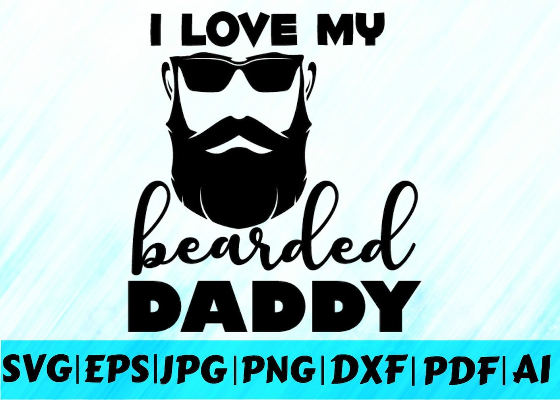 I Love My Bearded Daddy SVG / Father's Day Svg / Funny - Etsy