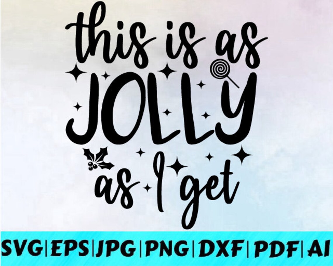 This is as Jolly as I Get Svg / Jolly Svg / Christmas Svg / Merry ...