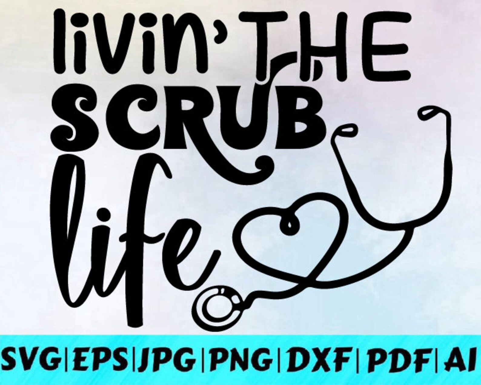 Living the Scrub Life Svg / Nurse Svg / Medical Svg / Nurse Life Svg ...