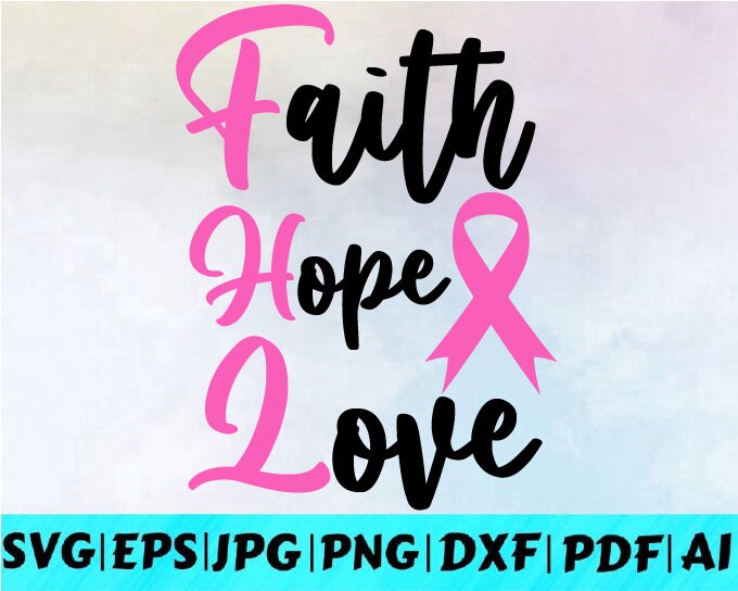 Faith Hope Love Svg / Cancer Svg / Pink Ribbon Svg / Suvivor Svg ...