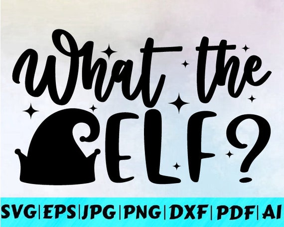 What the Elf Svg / Funny Christmas Svg / Winter Svg / Elf Hat | Etsy
