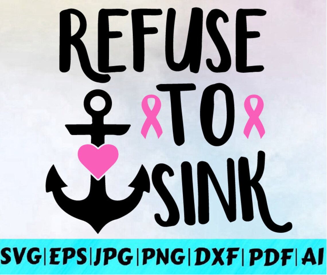 Refuse to Sink Svg / Cancer Awareness Svg / Pink Ribbon Svg / - Etsy