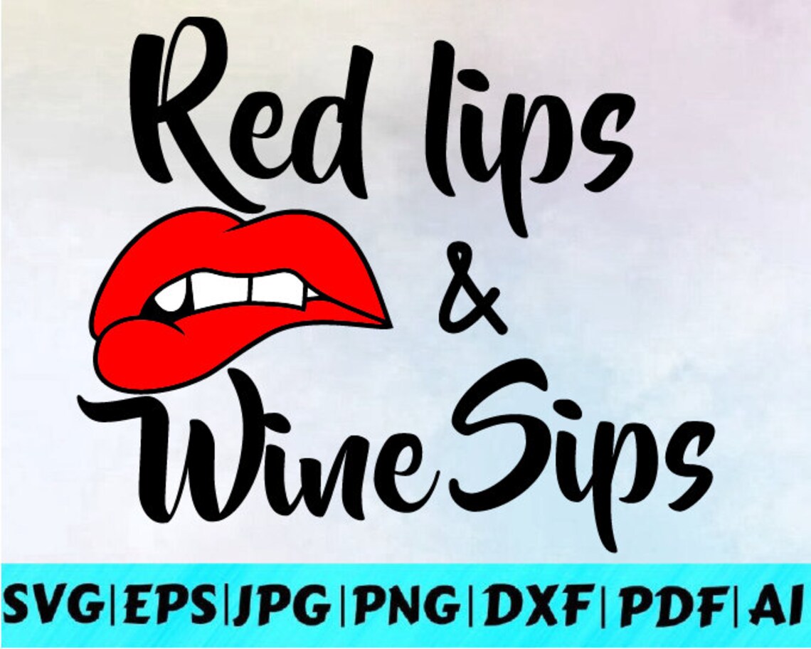 Red Lips and Wine Sips Svg / Wine Svg / Wine Glass Svg / Wine - Etsy