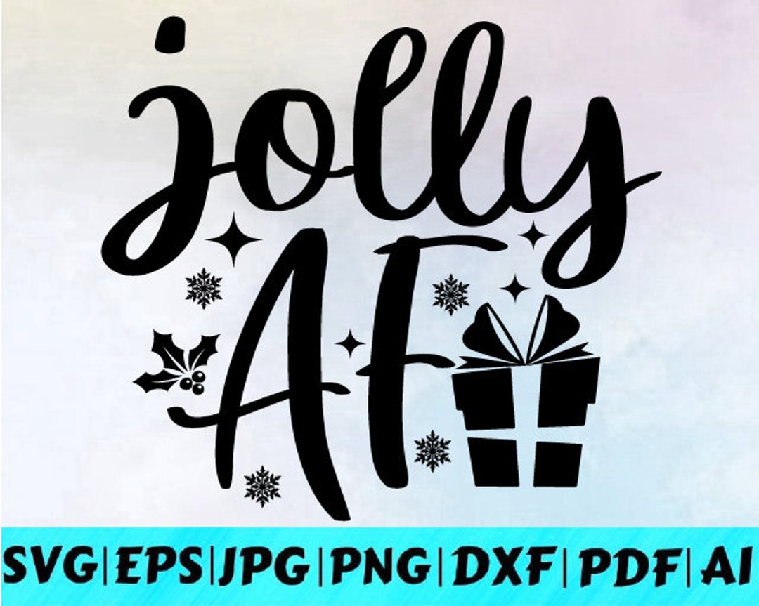 Jolly AF Svg / Christmas Svg / Merry Christmas Svg / Jolly Svg / Funny ...