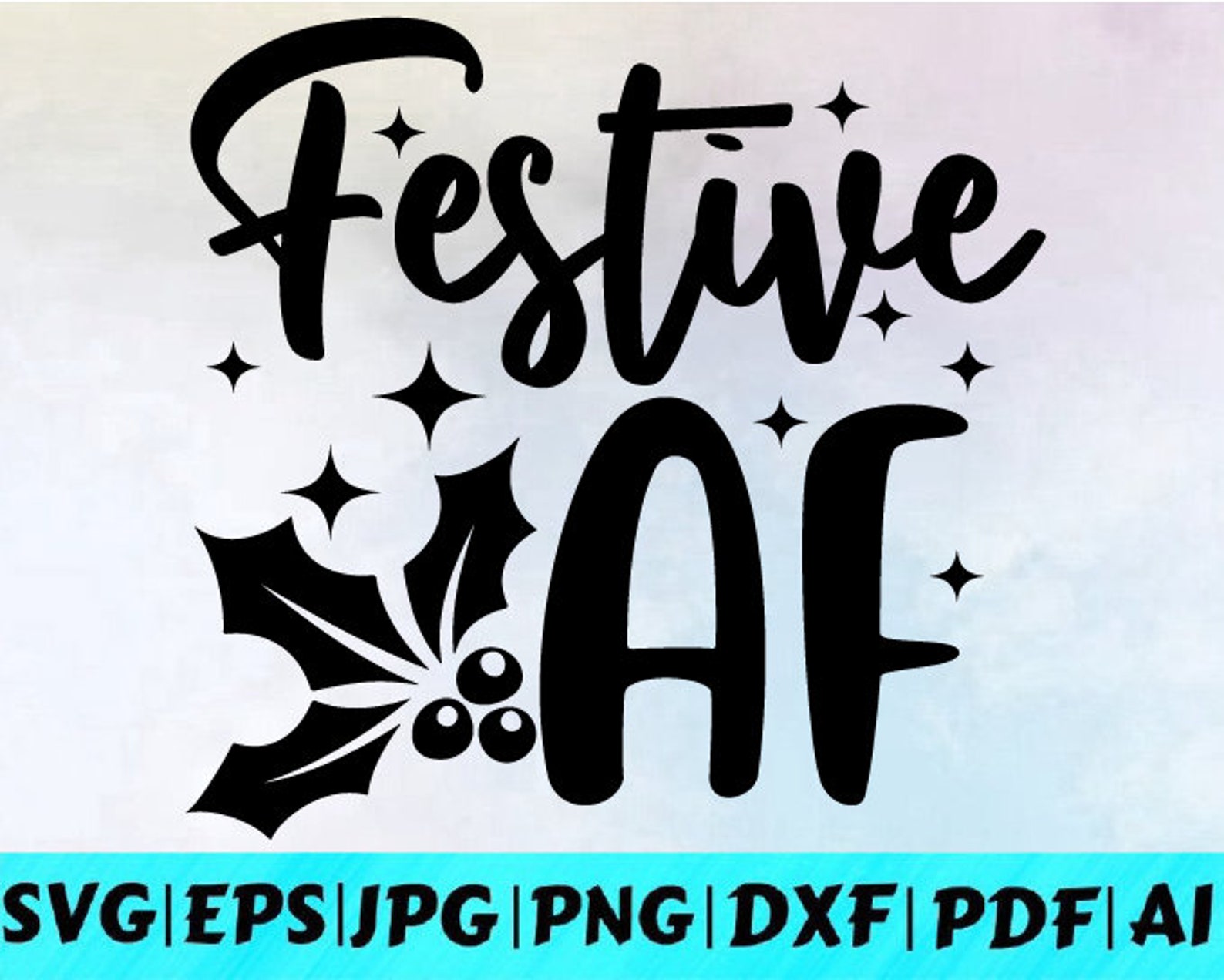 Festive AF Svg / Christmas Svg / Funny Christmas Svg / Christmas Quote ...