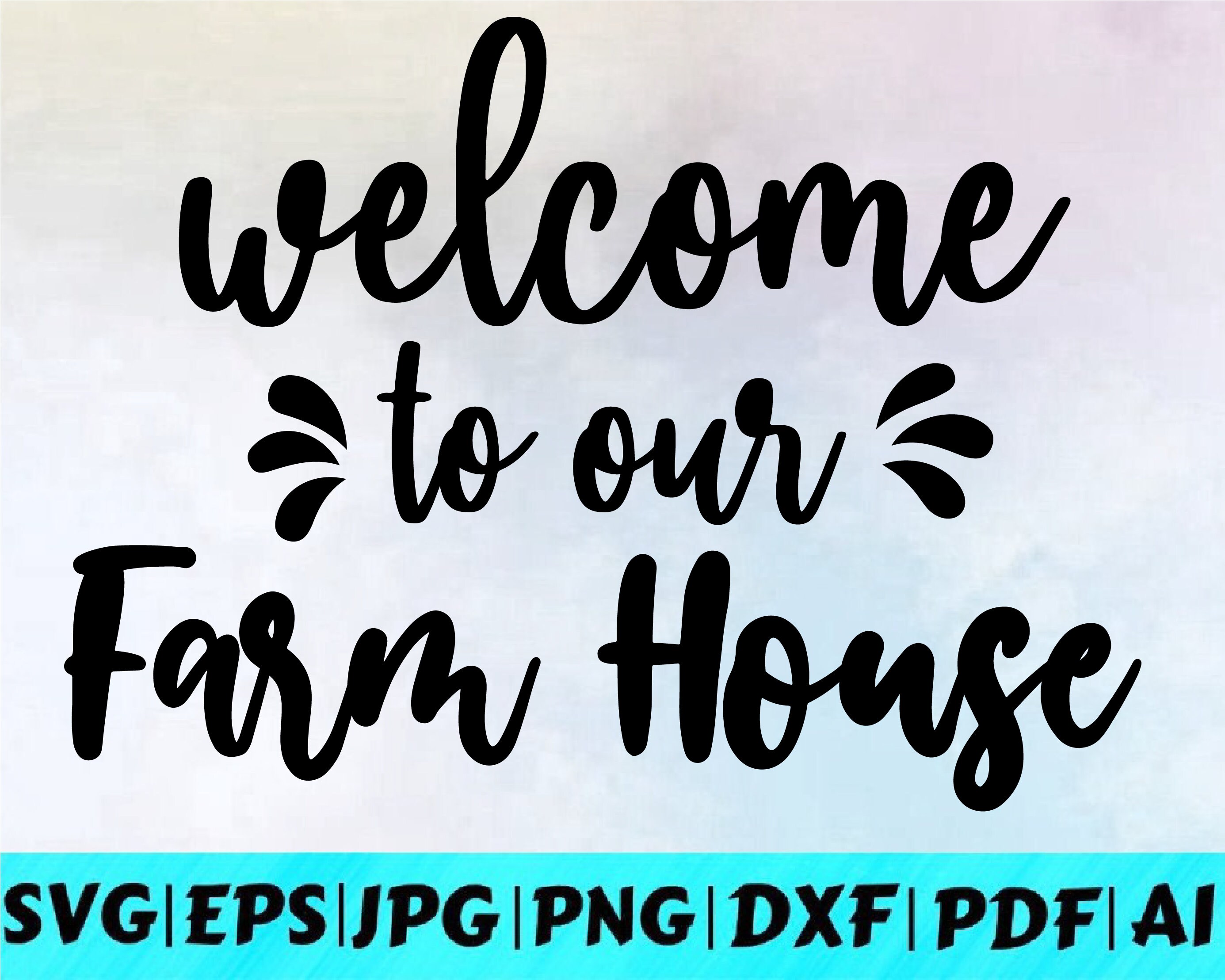 Welcome to Our Farm House Svg / Farmhouse Sign Svg / Welcome Svg ...