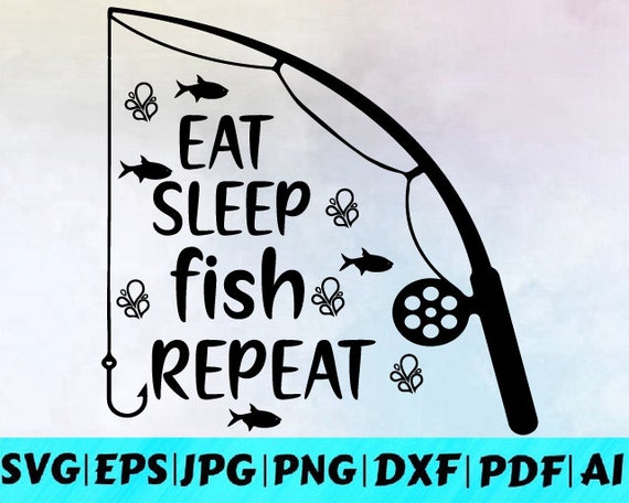 Fishing Svg / Eat Sleep Fish Repeat Svg / Fishing Cut File / | Etsy