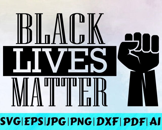 Black Lives Matter Svg / BLM Svg / Svg Black Lives / BLM Fist Svg ...