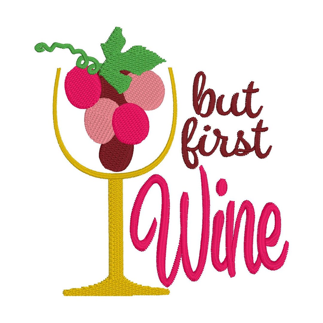 Wine Embroidery Design | but First Wine, Grapes (instant Download) - Etsy