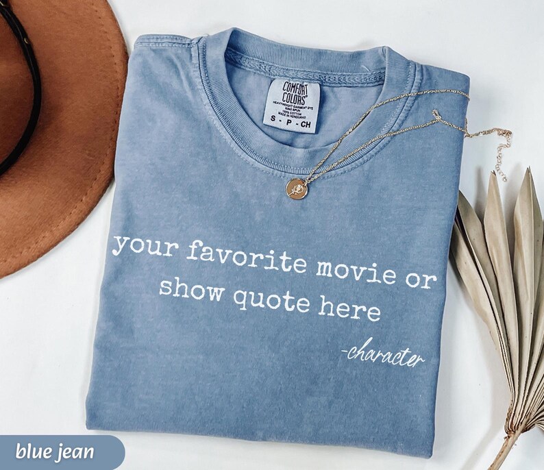 Custom Movie Quote Shirt, Personalized Comfort Colors Tee, Your ...