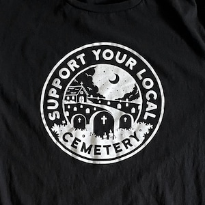 Support Your Local Cemetery | Black | Relaxed Fix | Unisex | T-shirt ...