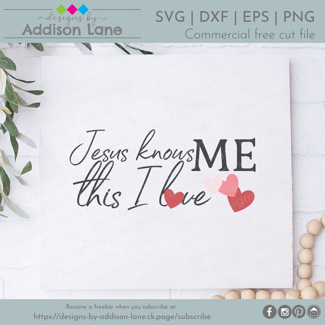 Jesus Knows Me This I Love SVG Jesus Knows Me SVG This I Love SVG Jesus ...