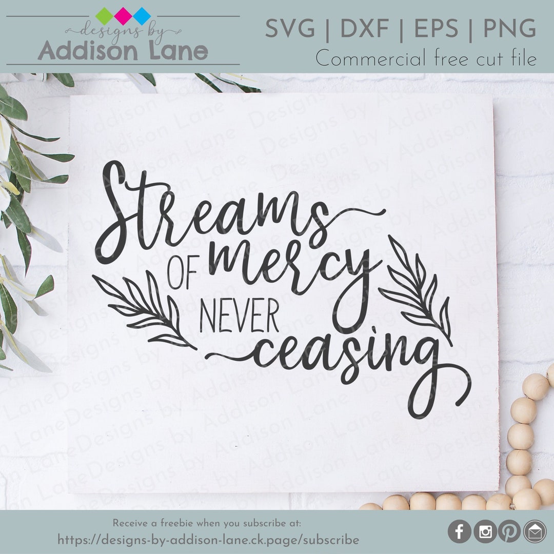 Streams of Mercy SVG - Never Ceasing SVG - Come Thou Fount SVG ...