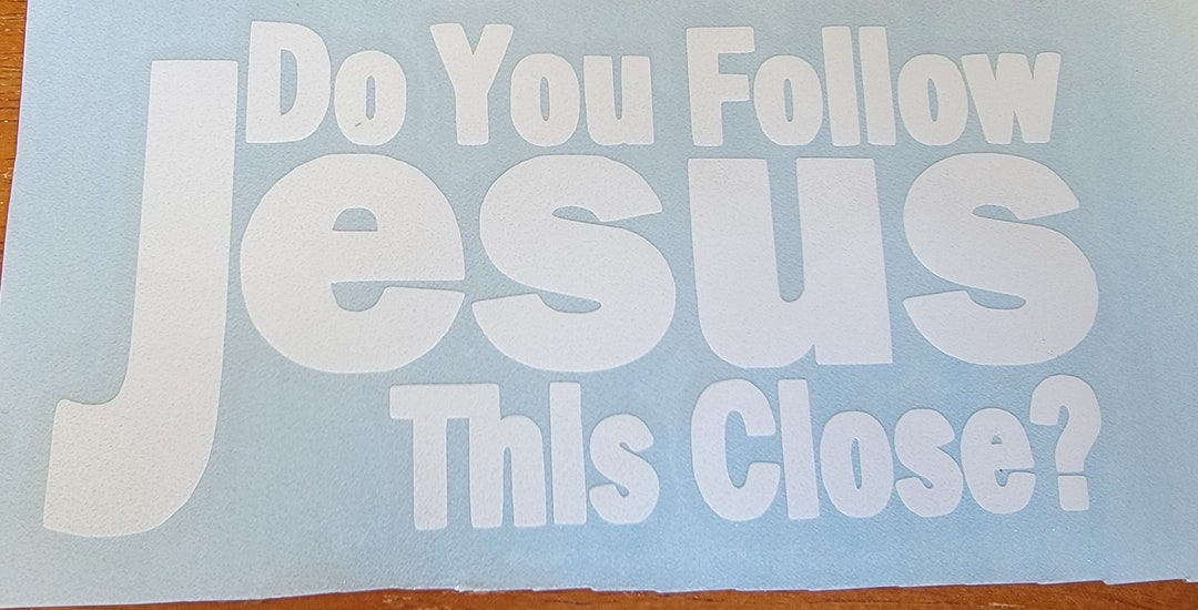 Do You Follow Jesus This Close? Decal-follow Me Decal-stay off My Tail ...