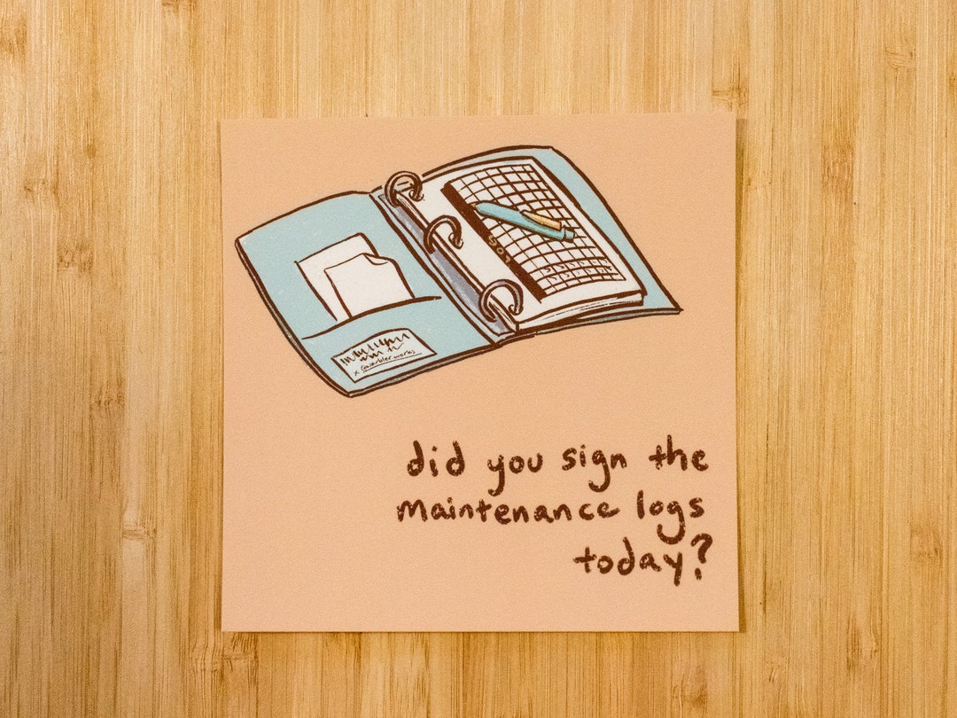 Did You Remember to Sign the Maintenance Logs Art Print // Reminder ...