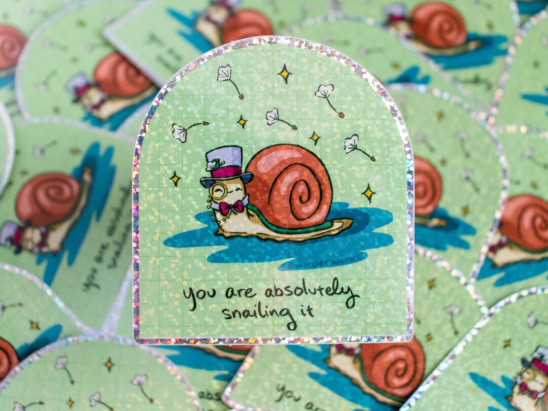 You Are Absolutely Snailing It Holo Sticker // Vinyl Sticker // Gift ...