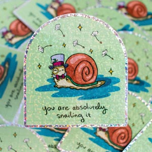 You Are Absolutely Snailing It Holo Sticker // Vinyl Sticker // Gift ...